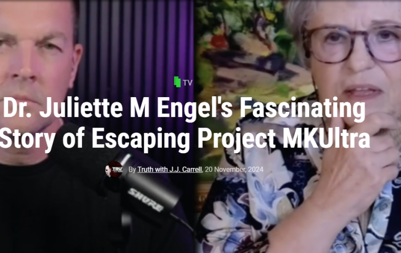 Dr. Juliette M Engel's Fascinating Story of Escaping Project MKUltra